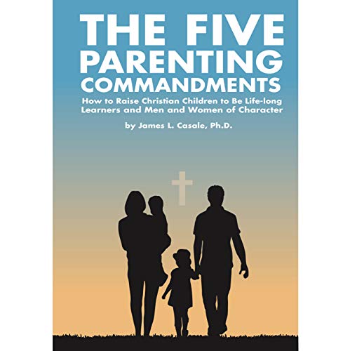 Amazon.com: The Five Parenting Commandments: How to Raise Christian ...