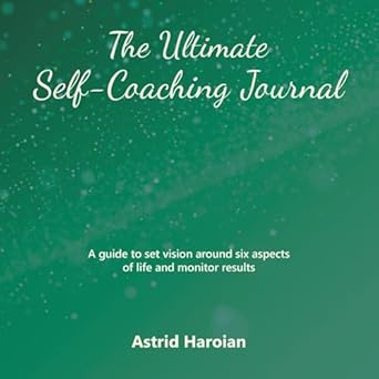 The Ultimate Self-coaching Journal: A Guide to Set Vision Around Six ...