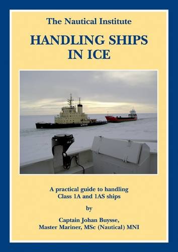 Handling Ships in Ice: A Practical Guide To Handling Class 1A And 1AS ...