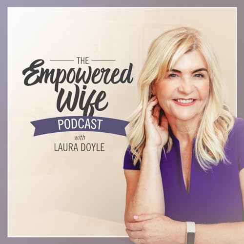 Amazon.com: The Empowered Wife Podcast: Marriage Help with Laura Doyle ...
