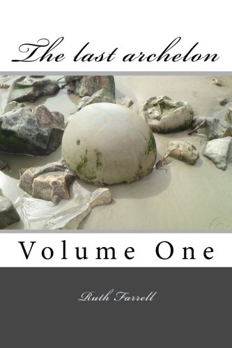 The last archelon: Volume One: Farrell, Ruth: 9781490531670: Amazon.com: Books