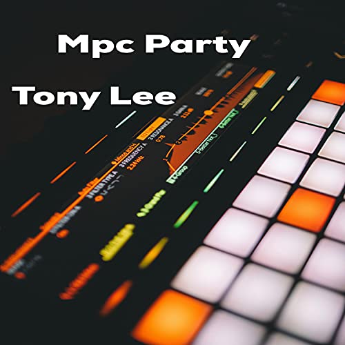 Amazon.com: MPC Party : Tony Lee: Digital Music