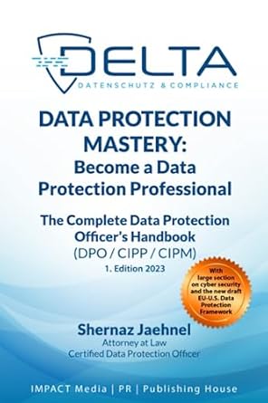 Data Protection Mastery: Become a Data Protection Professional. The ...