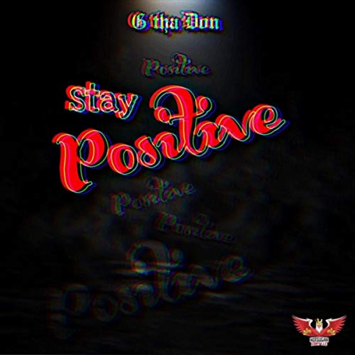 Play Stay Positive by G Tha Don on Amazon Music