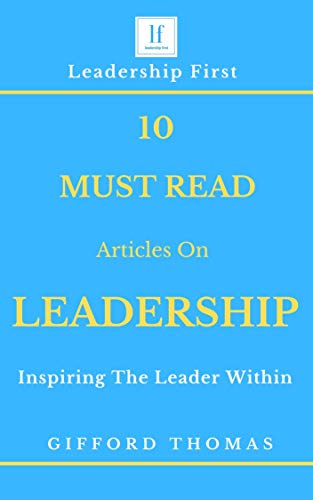 Leadership First 10 Must Read Articles On Leadership eBook : Thomas ...