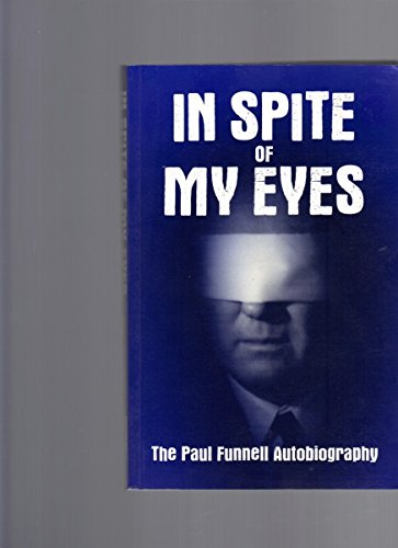 In Spite of My Eyes: Paul Funnell: 9780958690737: Amazon.com: Books