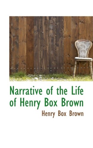 Narrative of the Life of Henry Box Brown: Brown, Henry Box ...