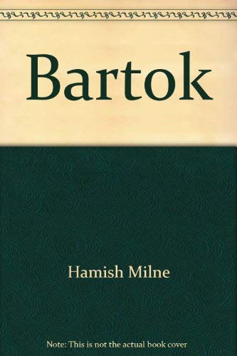 Bartók (The illustrated lives of the great composers): Milne, Hamish ...