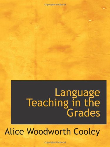 Amazon.com: Language Teaching in the Grades: 9780559952289: Cooley ...