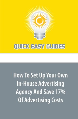 How To Set Up Your Own In-House Advertising Agency And Save 17% Of ...