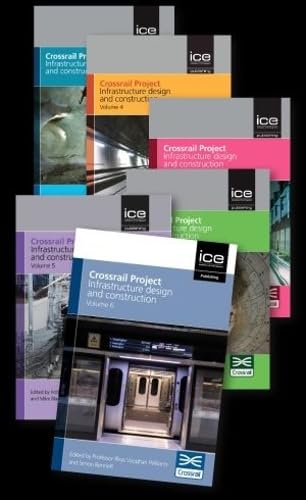 Crossrail Project: Infrastructure Design and Construction - 6 volume ...