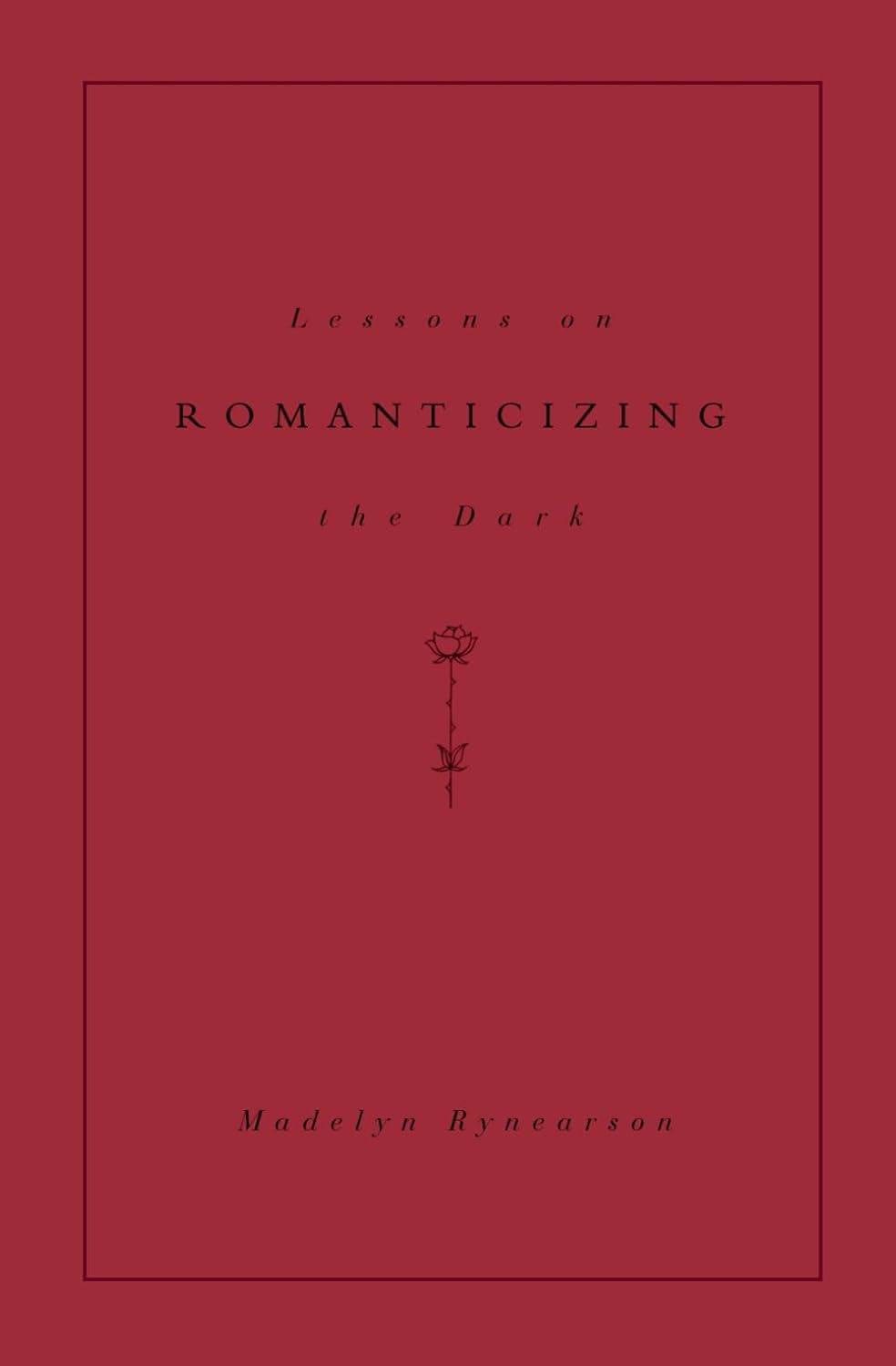 Amazon.com: Lessons on Romanticizing the Dark: 9798991944908: Rynearson ...