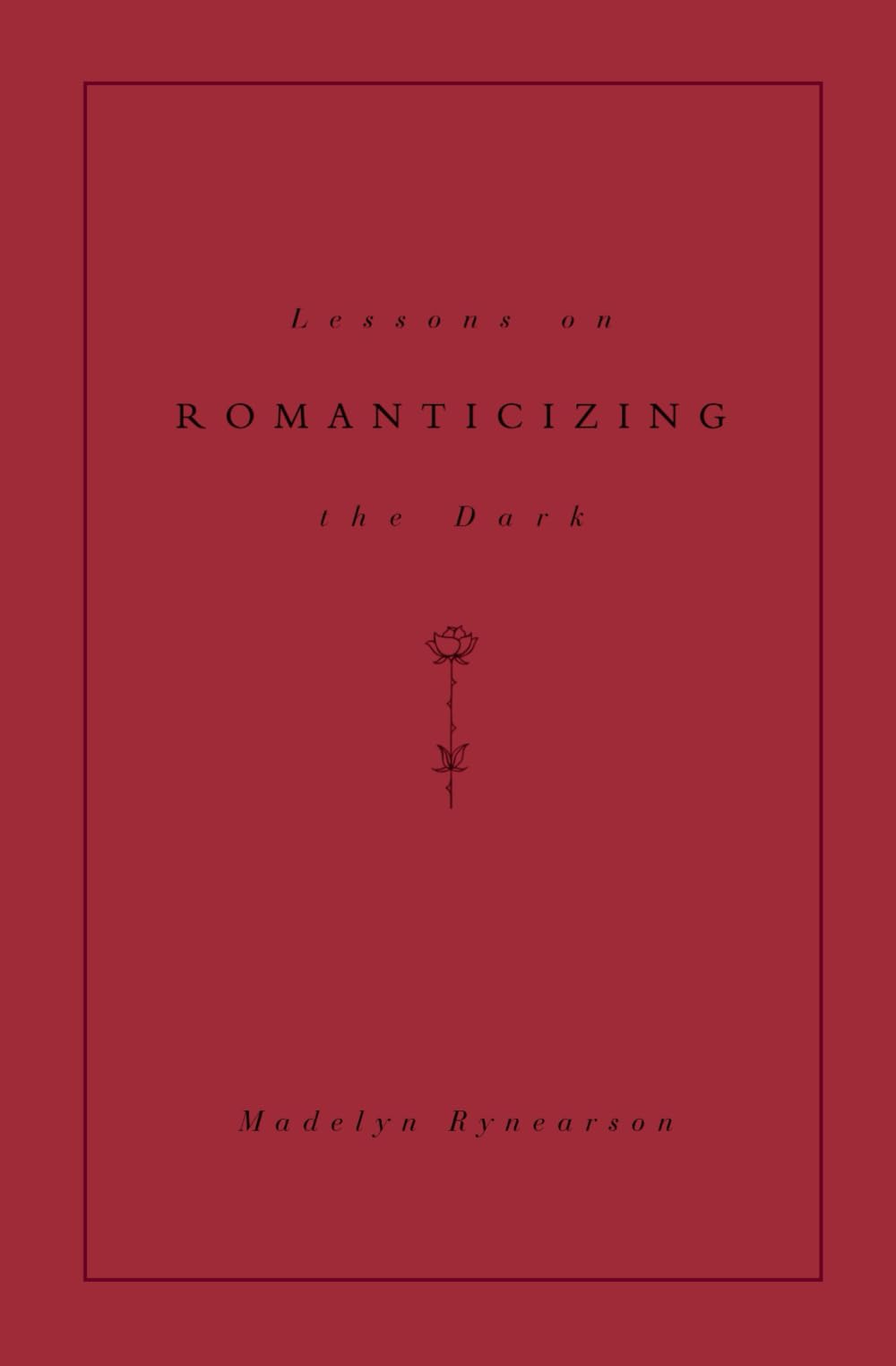 Amazon.com: Lessons on Romanticizing the Dark: 9798991944908: Rynearson ...