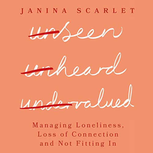 Amazon.com: Unseen, Unheard, Undervalued: Managing Loneliness, Loss of ...