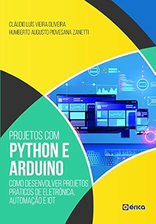 Projetos com Python e Arduino: Como Desenvolver Projetos Práticos de ...