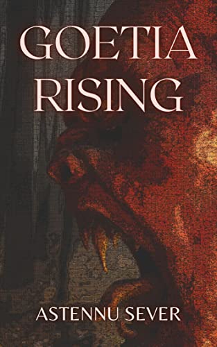 Goetia Rising: Summoning the Rulers of Hell eBook : Sever, Astennu ...