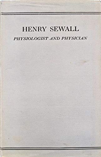 HENRY SEWALL Physiologist and Physician: Webb, Gerald B.; Powell ...
