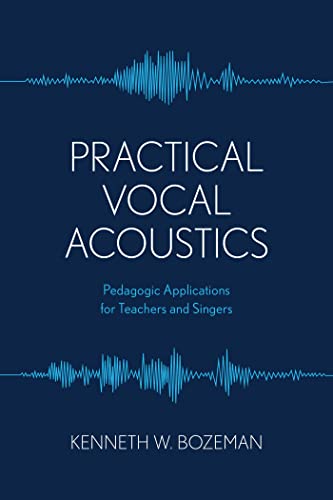 Practical Vocal Acoustics: Pedagogic Applications for Teachers and ...