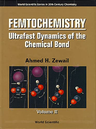 Femtochemistry: Ultrafast Dynamics of the Chemical Bond, Vol. 2 (World ...