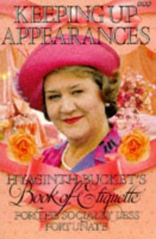 Keeping Up Appearances - Hyacinth Bucket's Book Of Etiquette: Hyacinth ...