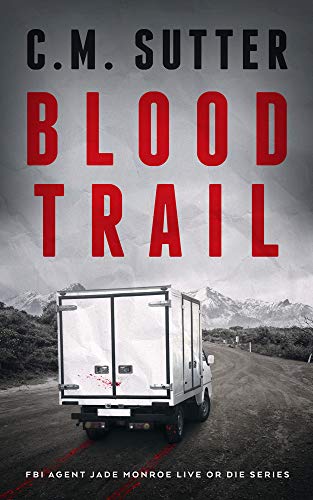 Blood Trail: A Terrifying FBI Kidnap Thriller (FBI Agent Jade Monroe ...