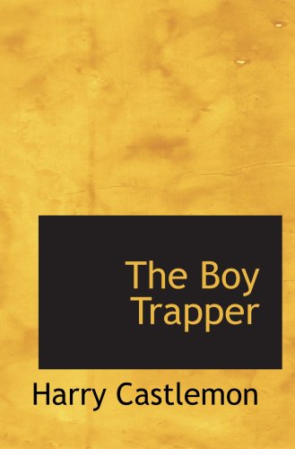 The Boy Trapper: Amazon.co.uk: Castlemon, Harry: 9780554025643: Books
