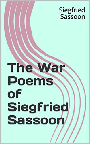 The War Poems of Siegfried Sassoon - Kindle edition by Sassoon ...