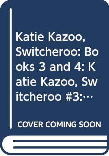 Katie Kazoo, Switcheroo: Books 3 and 4: Katie Kazoo, Switcheroo #3: Oh ...