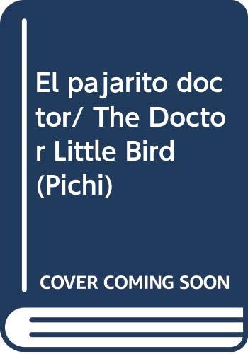 Amazon.com: El pajarito doctor/ The Doctor Little Bird (Pichi) (Spanish Edition): 9789501101829 ...