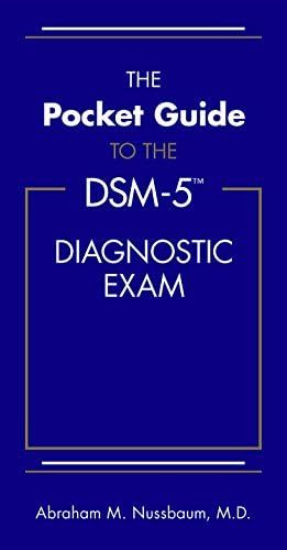 The Pocket Guide to the DSM-5(TM) Diagnostic Exam: Abraham M. Nussbaum ...