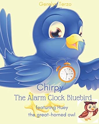Chirpy the Alarm Clock Bluebird: featuring Huey the great-horned owl: 1 ...