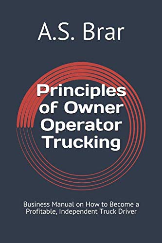 Principles of Owner Operator Trucking: Business Manual on How to Become ...