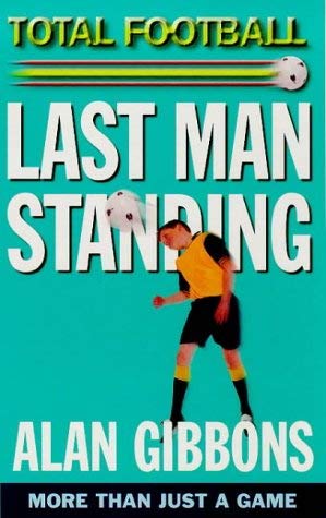 Total Football: Last Man Standing: Gibbons, Alan: 9781858815619: Amazon ...