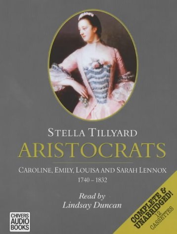 Aristocrats: Caroline, Emily, Louisa and Sarah Lennox 1740-1832 ...