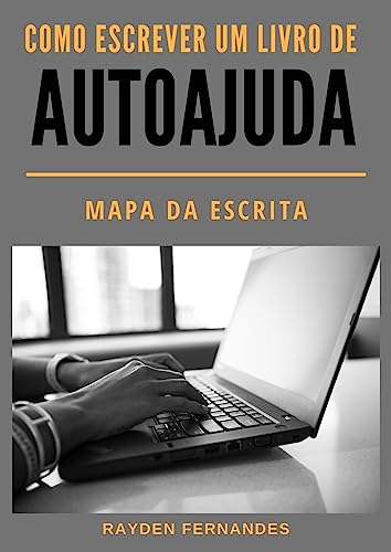 Amazon.com.br eBooks Kindle: Como escrever um livro de autoajuda: Mapa da Escrita, Fernandes, Rayden