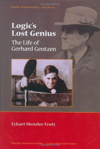 Logic's Lost Genius: The Life of Gerhard Gentzen. (History of ...