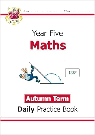KS2 Maths Year 5 Daily Practice Book: Autumn Term (CGP Year 5 Daily ...