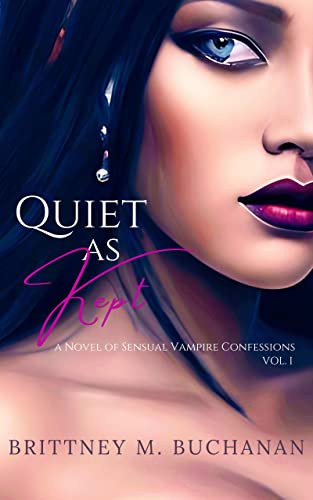Quiet As Kept: A Novel of Sensual Vampire Confessions Vol. I - Kindle ...