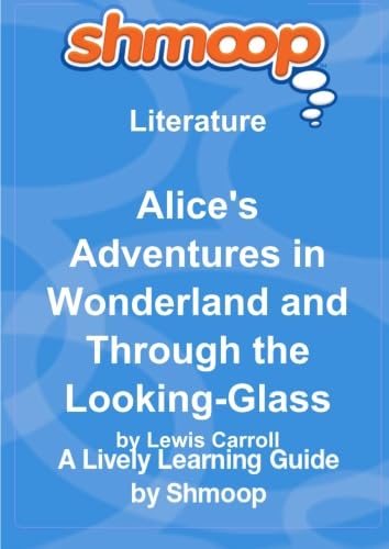 Alice's Adventures in Wonderland and Through the Looking-Glass: Shmoop ...