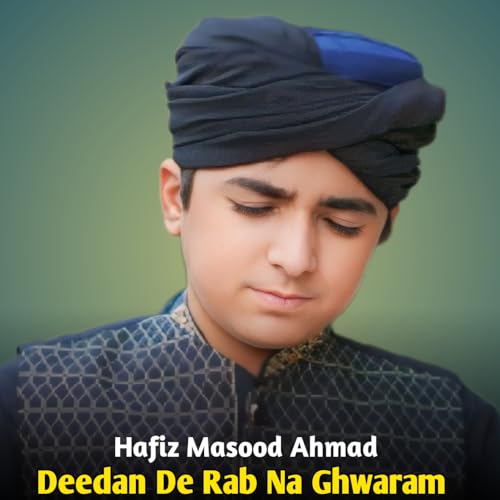 Play Deedan De Rab Na Ghwaram by Qari Masood Ahmad on Amazon Music Unlimited