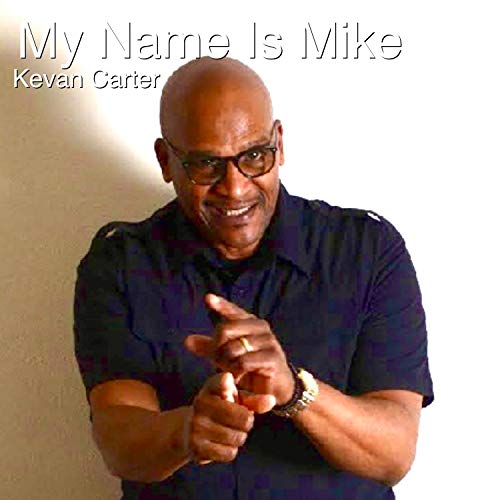 Play My Name Is Mike by Kevan Carter on Amazon Music Unlimited