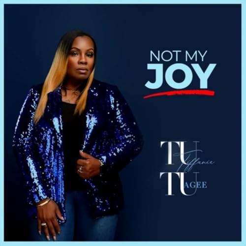 Play Not My Joy by Tiffanie “tutu” Agee on Amazon Music