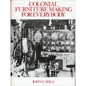 Colonial Furniture Making for Everybody: John Gerald Shea: Amazon.com ...