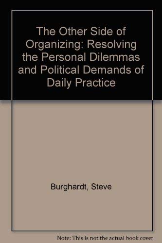 The Other Side of Organizing: Resolving the Personal Dilemmas and ...