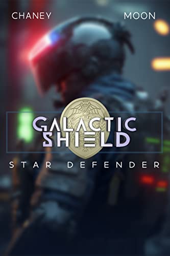 Star Defender (Galactic Shield Book 3) eBook : Chaney, J.N., Moon ...