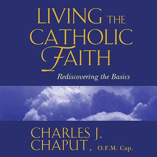 Amazon.com: Living the Catholic Faith: Rediscovering the Basics ...