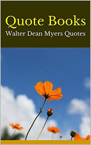 Walter Dean Myers Quotes