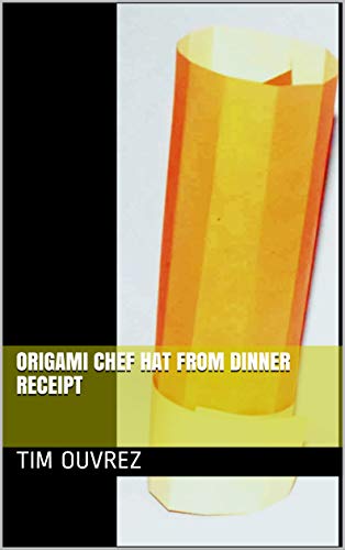 ORIGAMI CHEF HAT FROM DINNER RECEIPT eBook : Ouvrez, Tim: Amazon.in ...