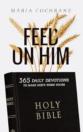 Amazon.com: Feed on Him: 365 Daily Devotions to Make God's Word Yours ...