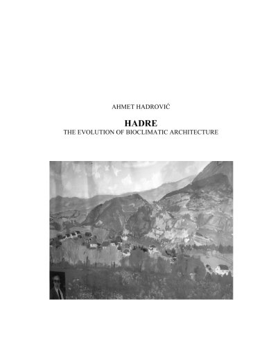 Hadre, the Evolution of Bioclimatic Architecture: Hadrovic, Ahmet ...